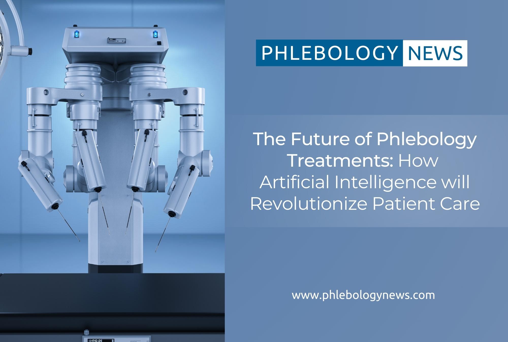 The Future of Phlebology Treatments: How Artificial Intelligence will ...
