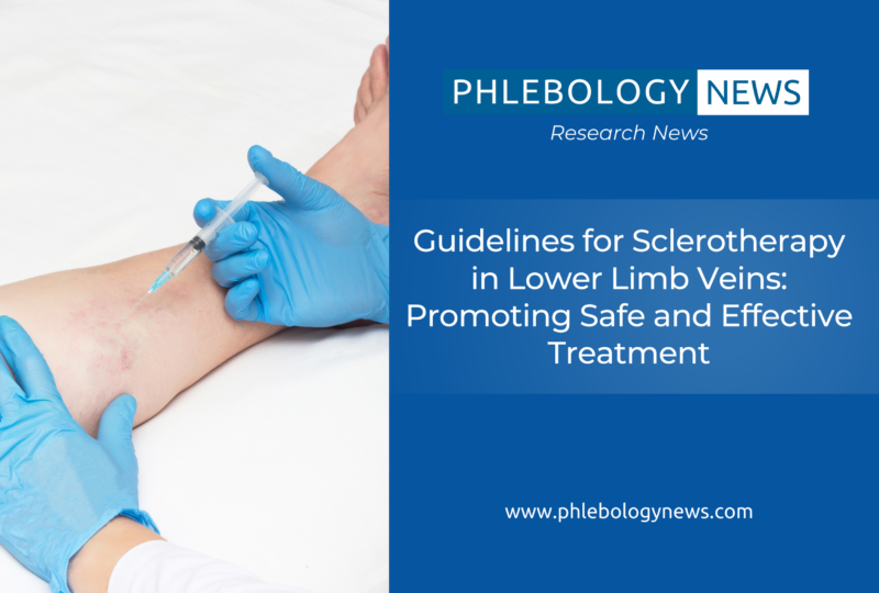 Guidelines for Sclerotherapy in Lower Limb Veins: Promoting Safe and ...